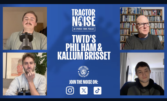 TWTD on Tractor Noise Podcast - Ipswich Town News | TWTD.co.uk